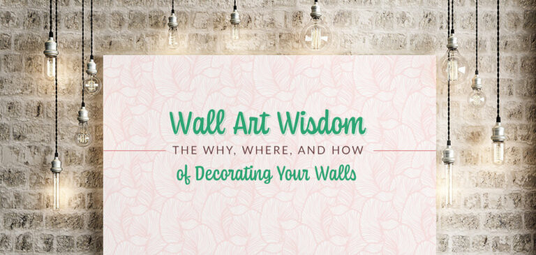 Wall Art Wisdom: The Why, Where, and How of Decorating Your Walls ...