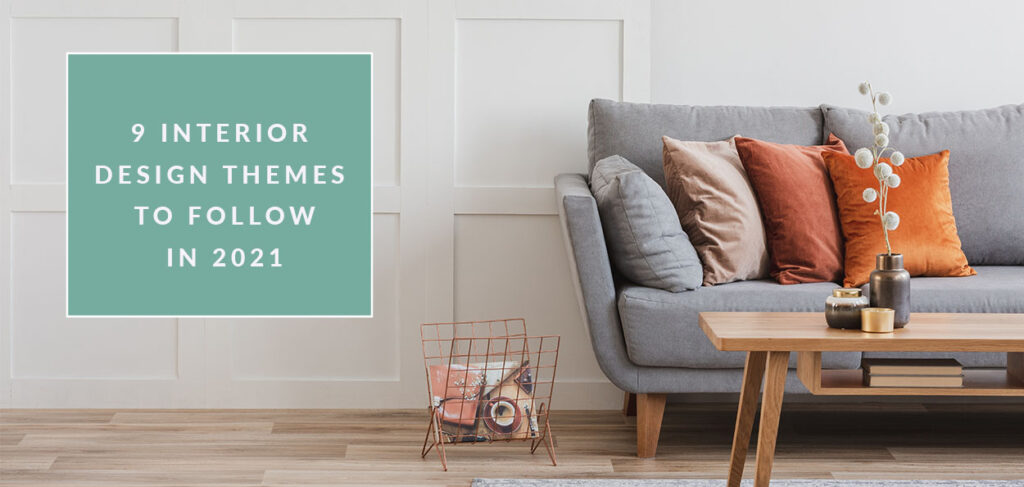 9 Interior Design Themes to Follow in 2021 | Fusion Furniture Inc.