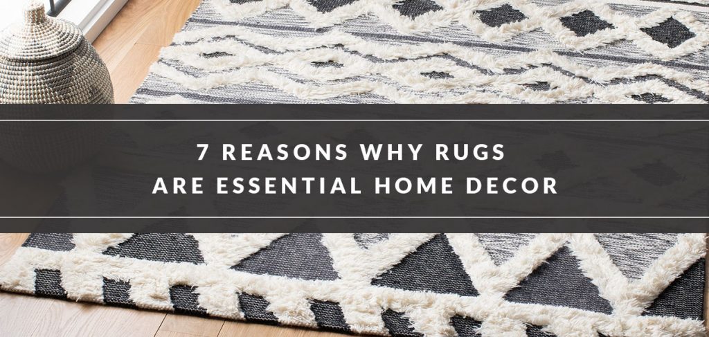 7 Reasons Why Rugs are Essential Home Decor | Fusion Furniture Inc.